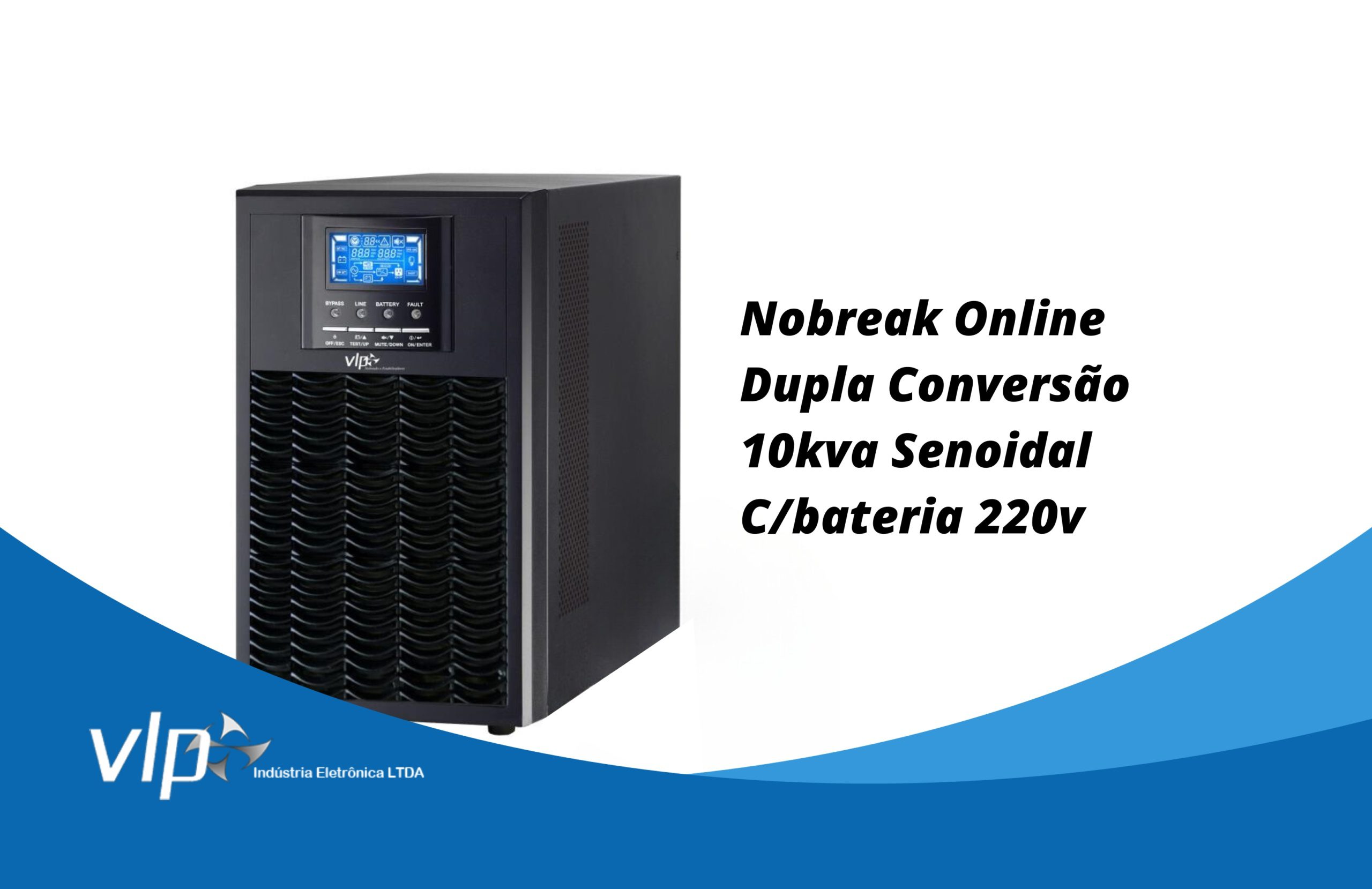 Nobreak online dupla conversão 10kva senoidal com bateria 220v | VLP ...