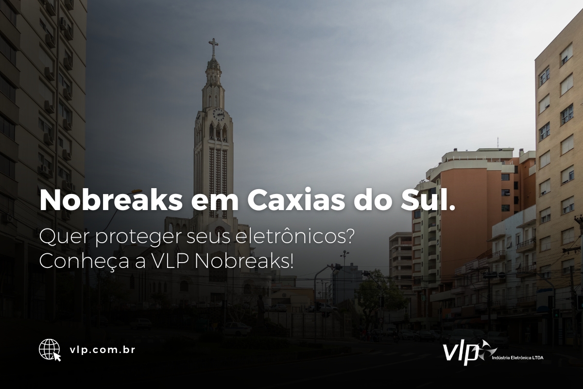 Nobreaks em Caxias do Sul: Protegendo Seus Equipamentos Contra os ...