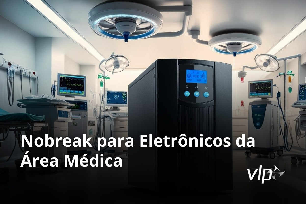 Nobreak para Eletrônicos da Área Médica | VLP Nobreaks e Estabilizadores